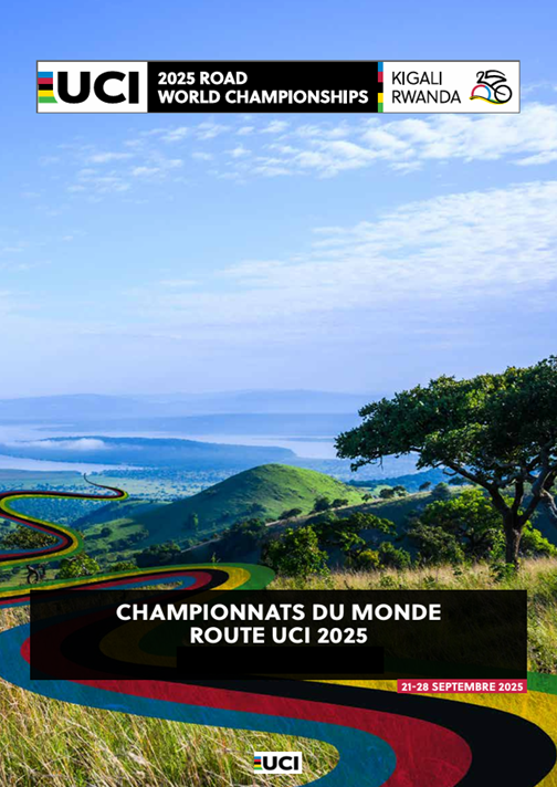 « LES CHAMPIONNATS DU MONDE SUR ROUTE ». KIGALI > RWANDA. 21-28/09 ...